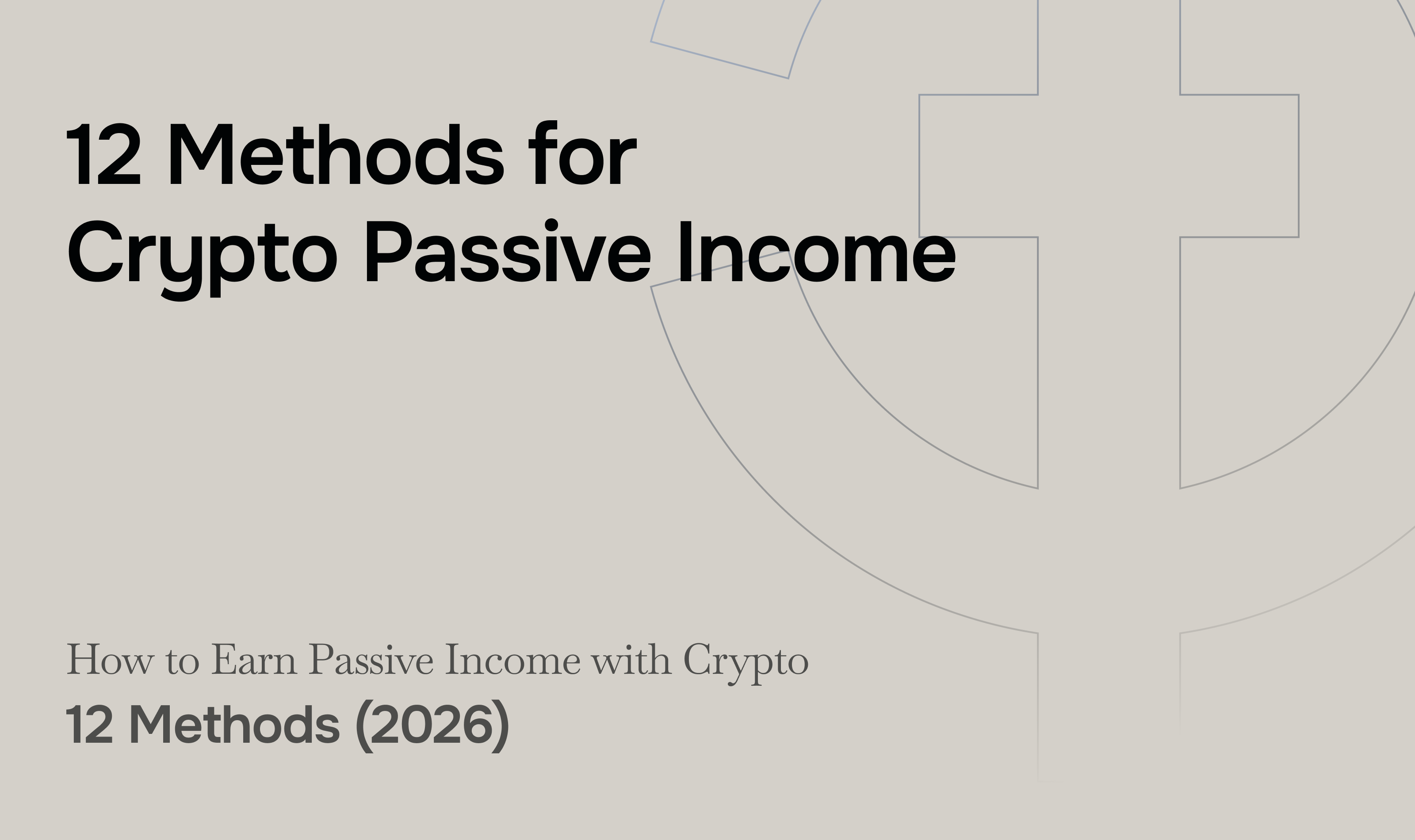 How to Earn Passive Income with Crypto: 12 Methods (2026)